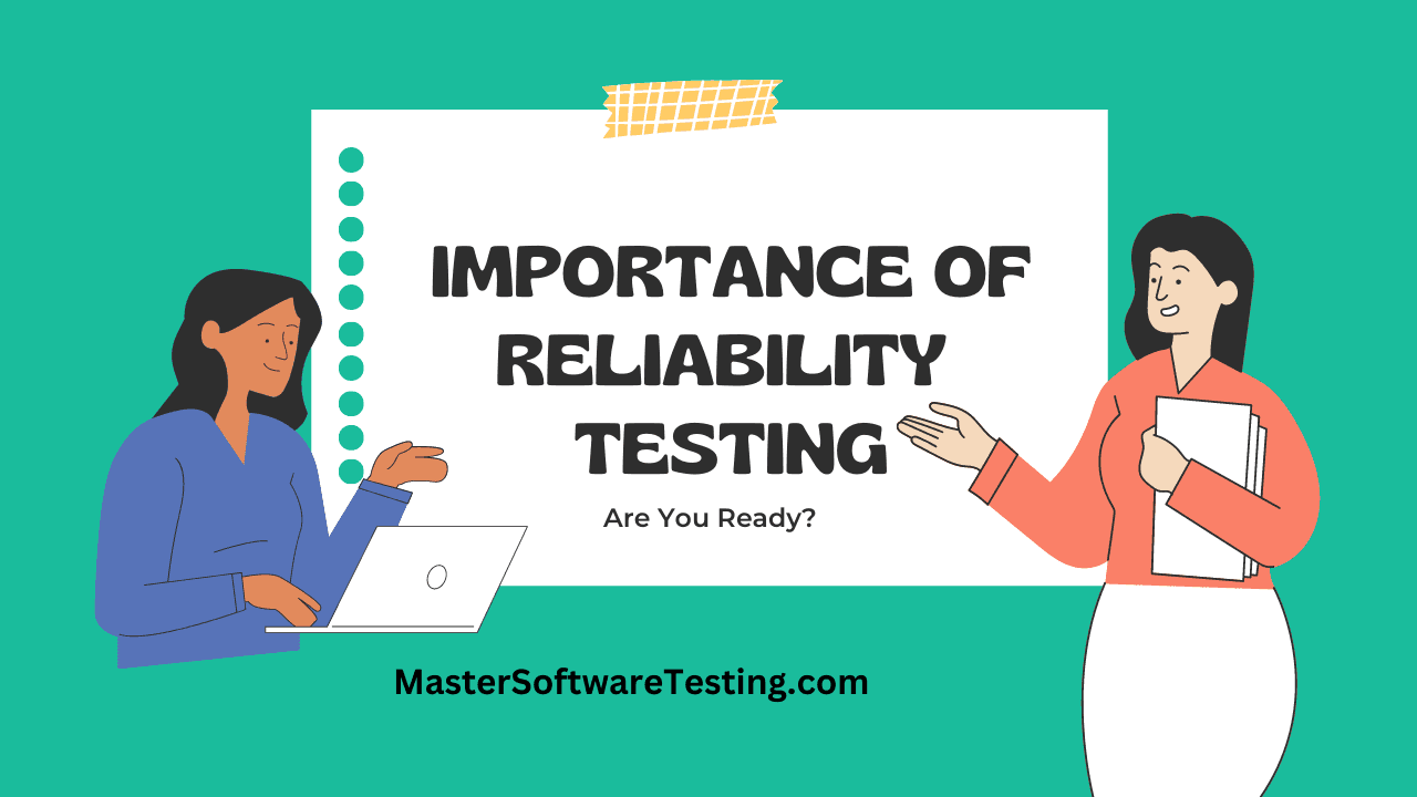 Reliability Testing: Ensuring Software Stands the Test of Time