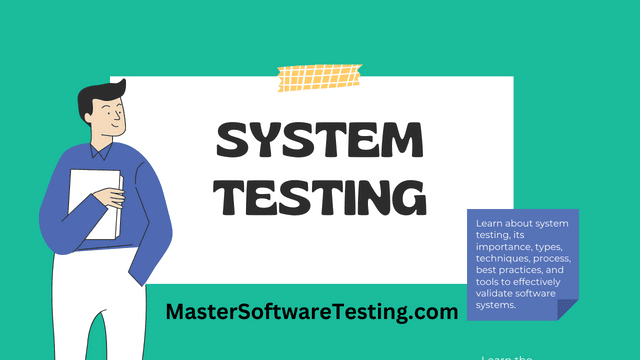 System Testing: A Comprehensive Guide for Software Testers